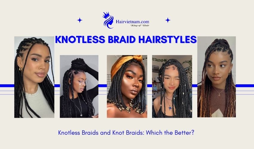 Knotless Braids And Knot Braids Which The Better