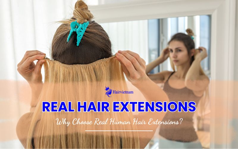 Real Human Hair Extensions: Top Reasons to Choose