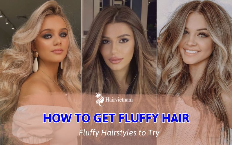 How to Get Fluffy Hair - Fluffy Hairstyles to Try